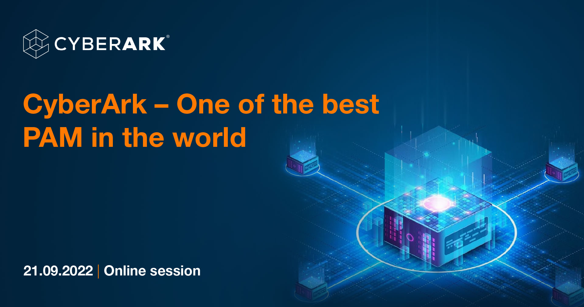 ICT Business Community organizează webinarul: CyberArk – One of the best PAM in the world